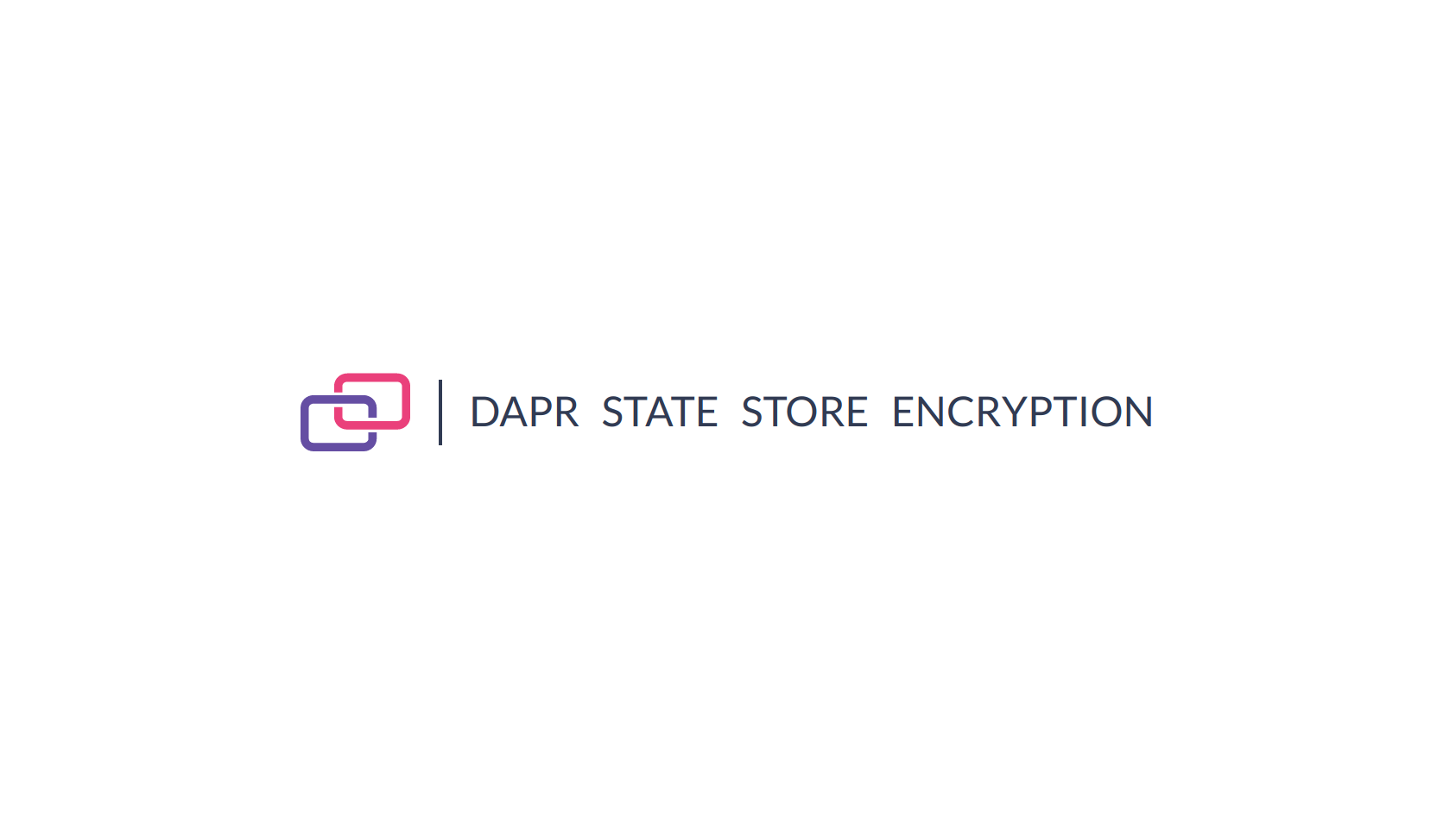 Dapr | State Store Encryption · Cong Dapr | State Store Encryption · Cong